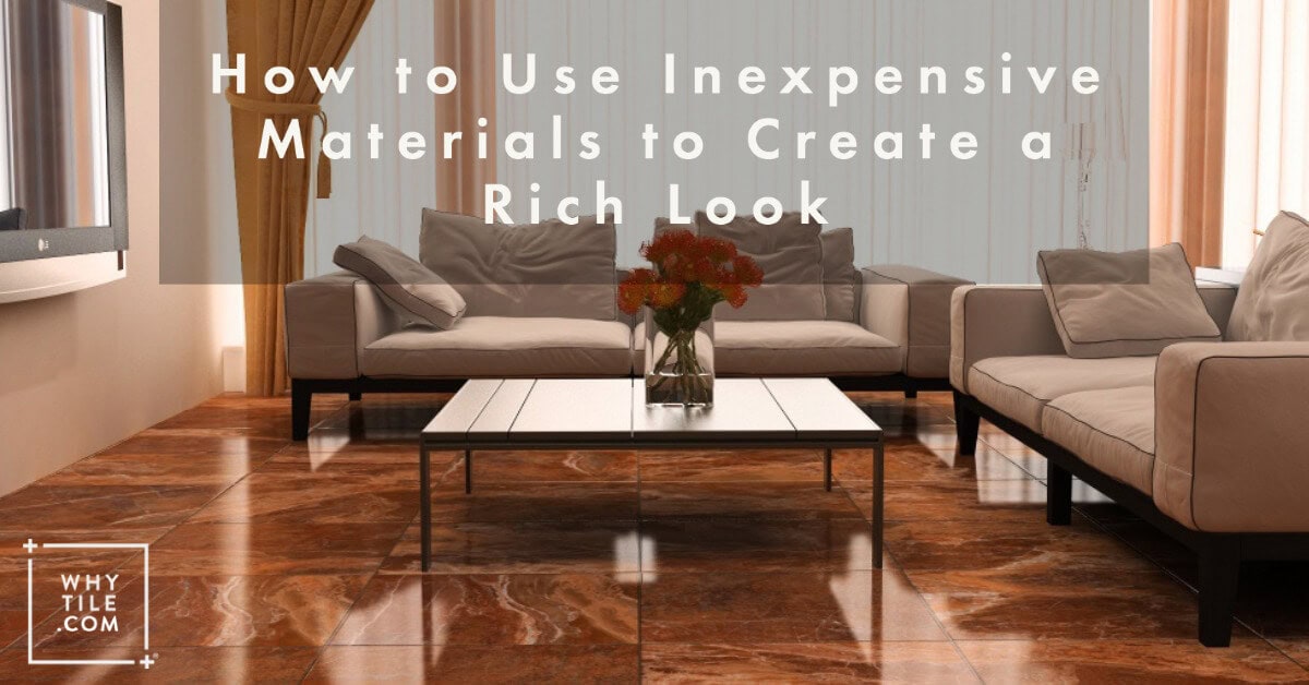 Using Inexpensive Materials to Create a Rich Look - Why Tile