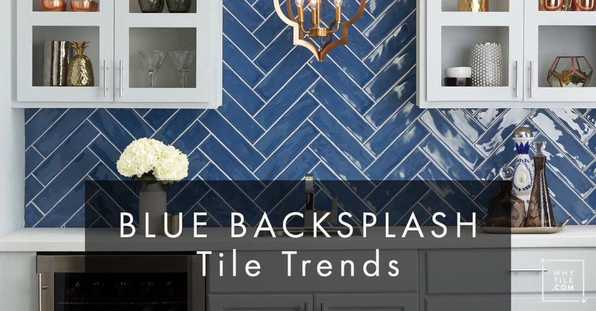Tile Trends We Love: Blue Backsplash Tile - Why Tile